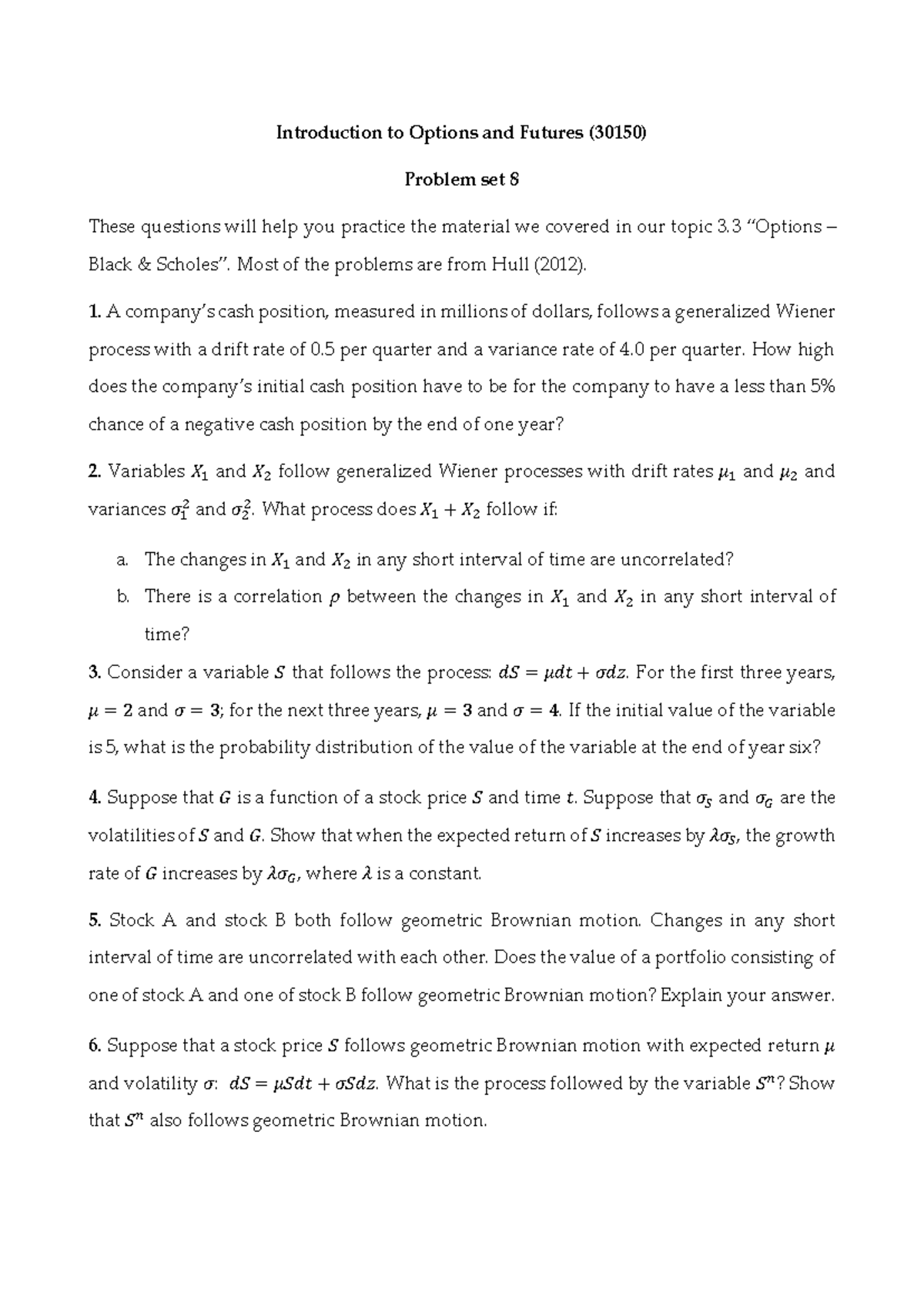 Problem set 8 - Introduction to Options and Futures (30150) Problem set 8 These questions will ...