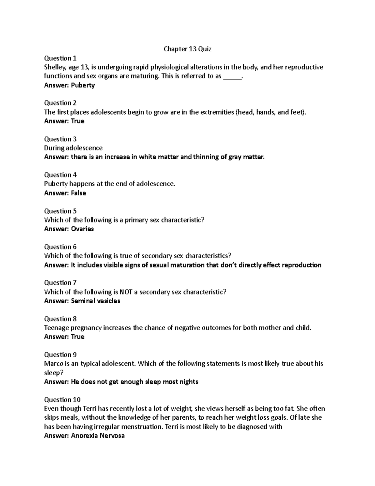 Chapter 13 Quiz - Chapter 13 Quiz Question 1 Shelley, age 13, is undergoing rapid physiological ...