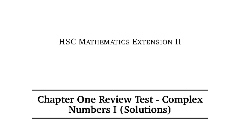 HSC MATH EXT II Chapter 1 Review Test - Complex Numbers Solutions - Studocu