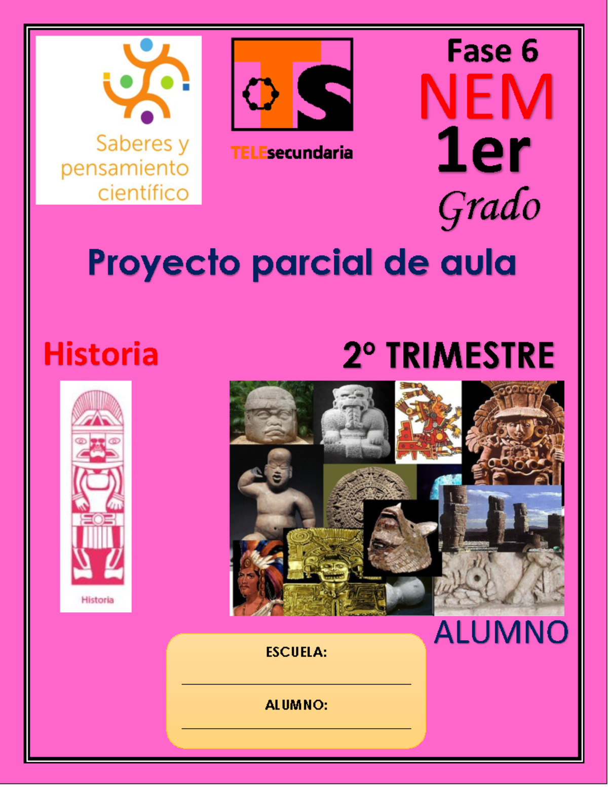 1o 2T Historia Alumno 2022 - Fase 6 NEM 1er Grado Proyecto parcial de aula Historia 2 º ...