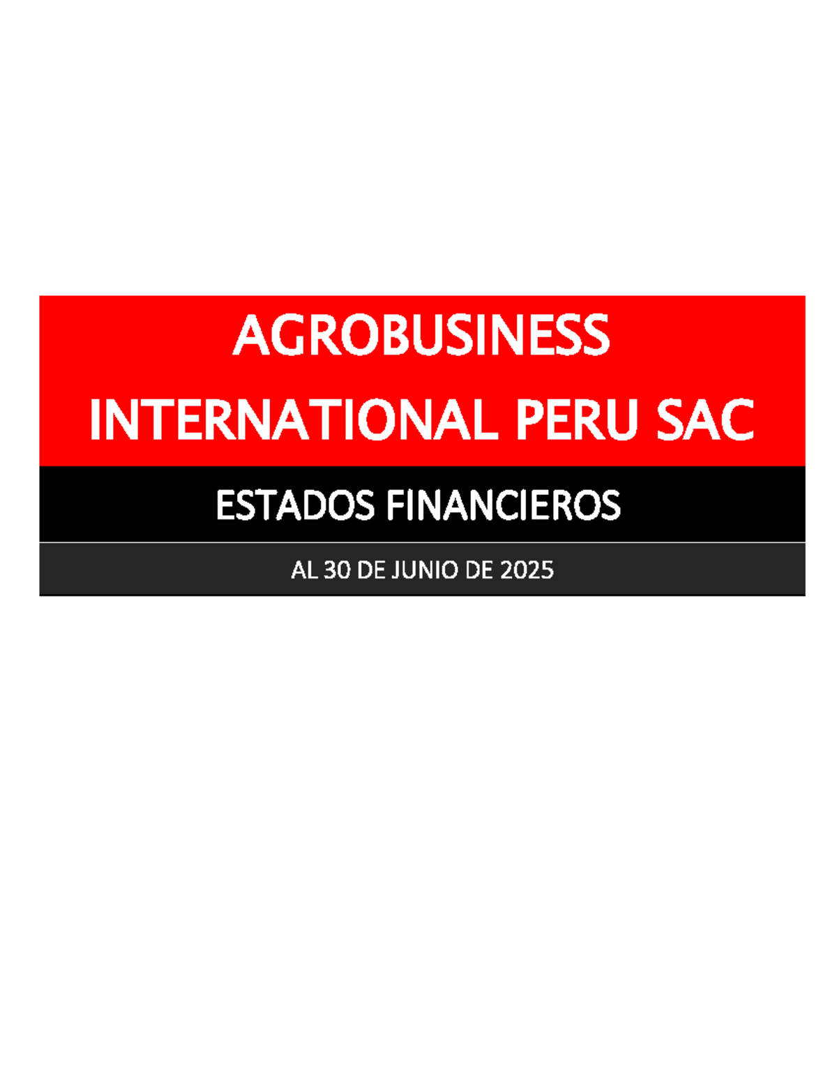 AGROBUSINESS INTERNATIONAL PERU SAC - ESTADOS FINANCIEROS 30 JUN 2025 ...