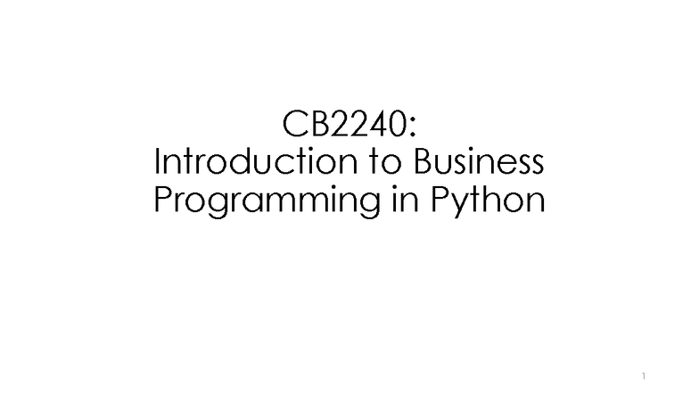 CB2240: Intro to Business Programming in Python - Course Overview - Studocu