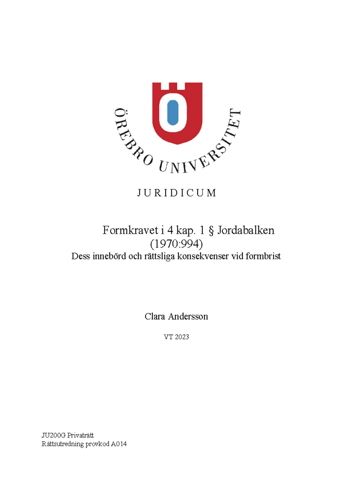 Rättsutredning om Formkrav enligt 4 kap. 1 § JB - A014 - Studocu
