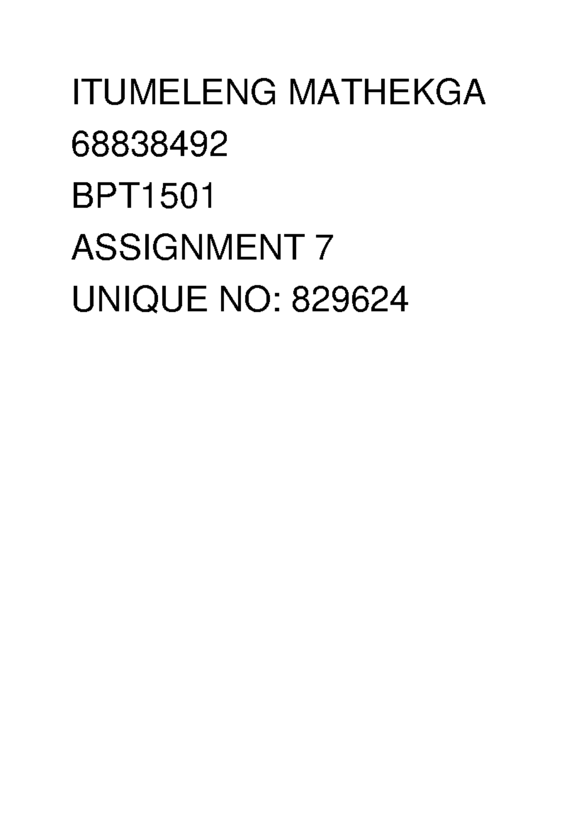BPT 1501 Assignment 7 - ITUMELENG MATHEKGA BPT ASSIGNMENT UNIQUE NO: ii. Declaration form: The ...