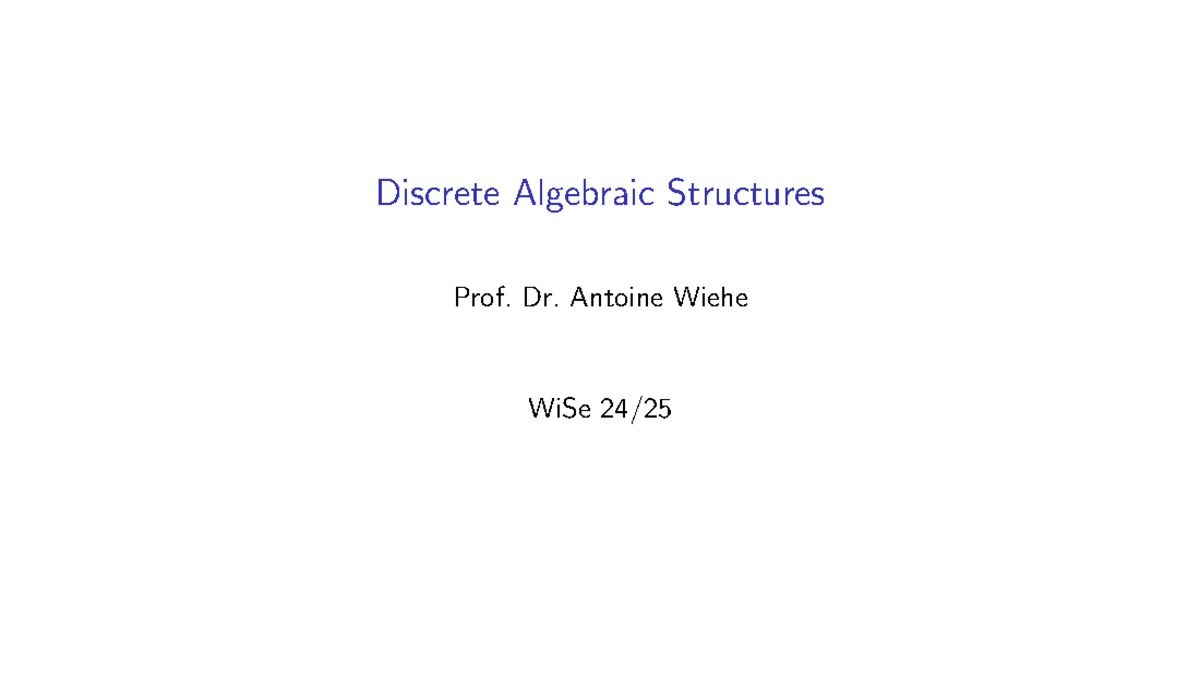 Discrete Algebraic Structures (WiSe) - Lecture 13 Summary and Exam ...