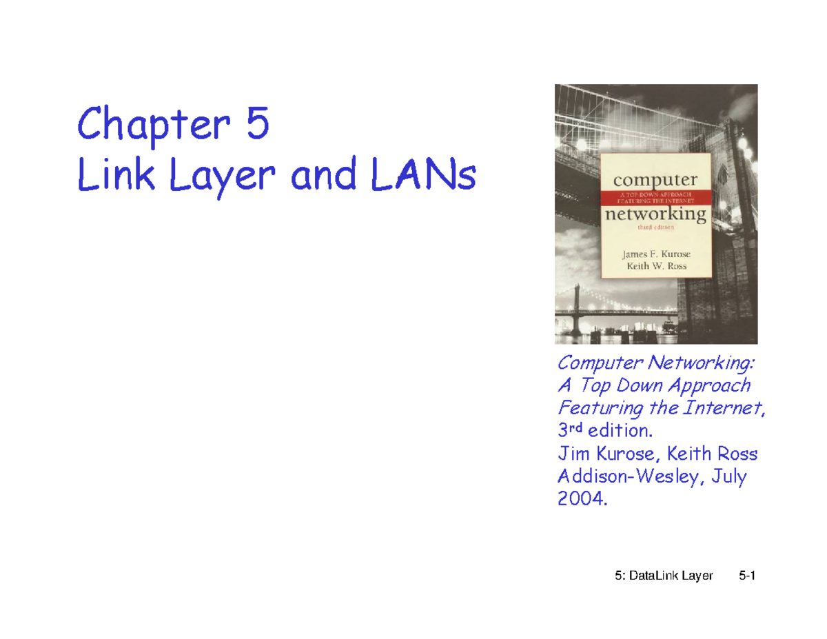 Lecture slides, lectures Chapter 5 - Chapter 5 Link Layer and LANs Computer Networking: A Top ...