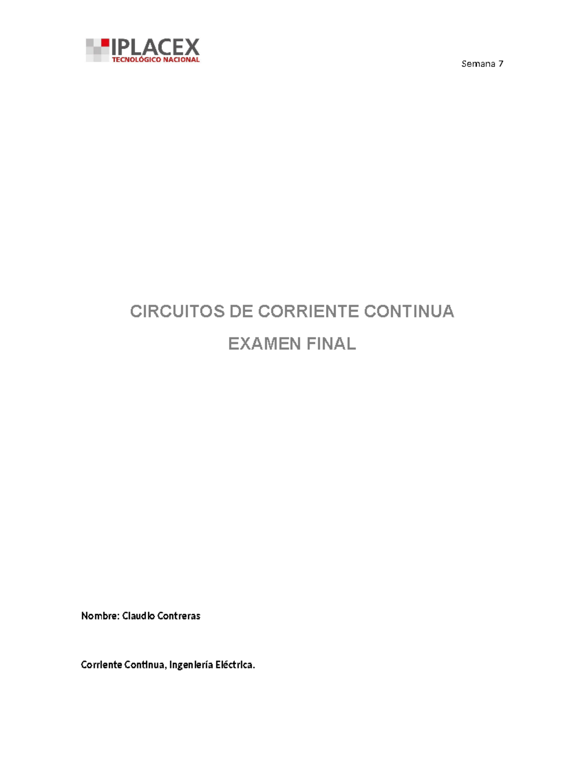 Examen corriente continua - CIRCUITOS DE CORRIENTE CONTINUA EXAMEN FINAL Nombre: Claudio ...