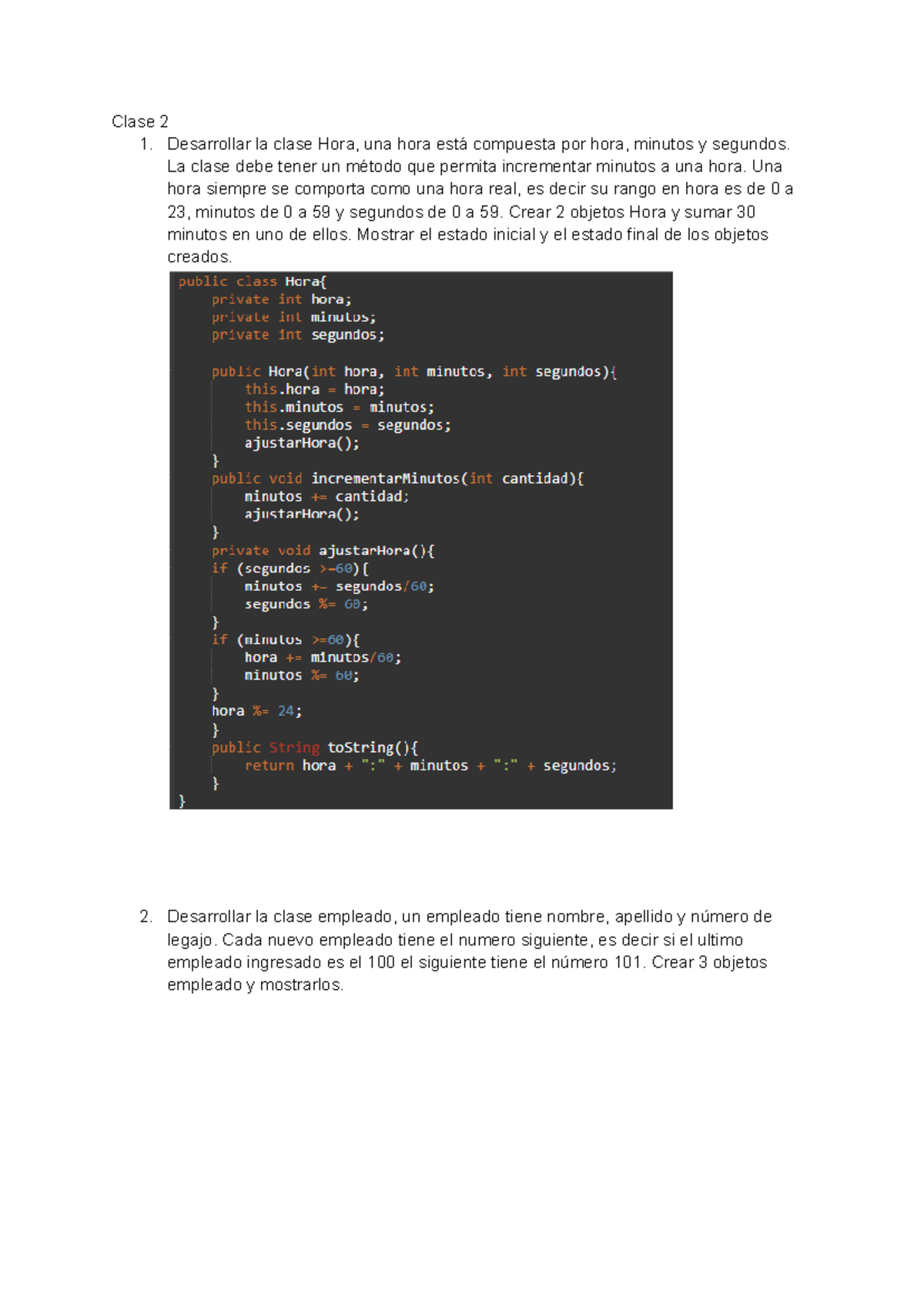Ejercitación clase 2 - Clase 2 1. Desarrollar la clase Hora, una hora ...