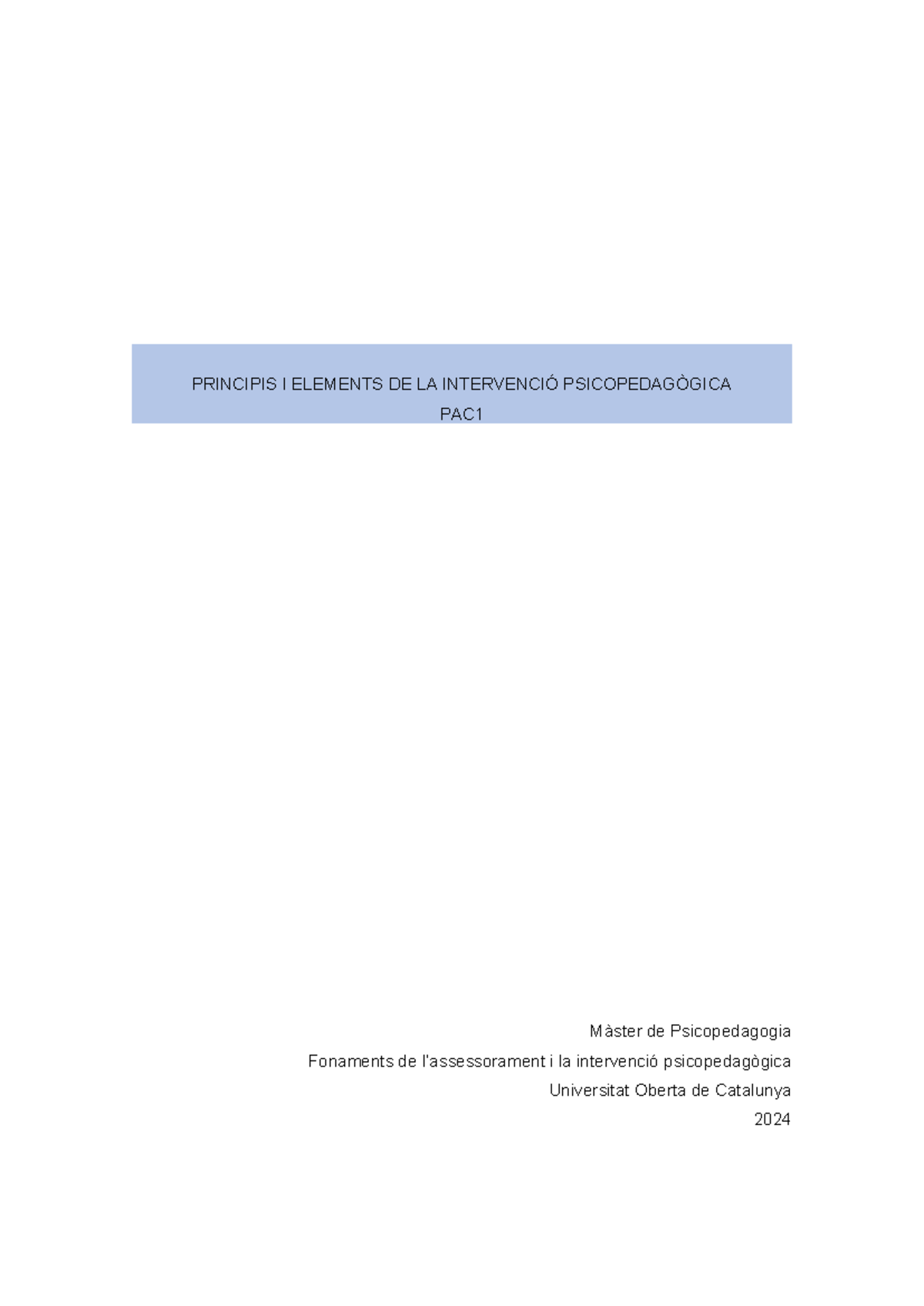PAC 1 - PAC 1 - PRINCIPIS I ELEMENTS DE LA INTERVENCIÓ PSICOPEDAGÒGICA PAC Màster de ...