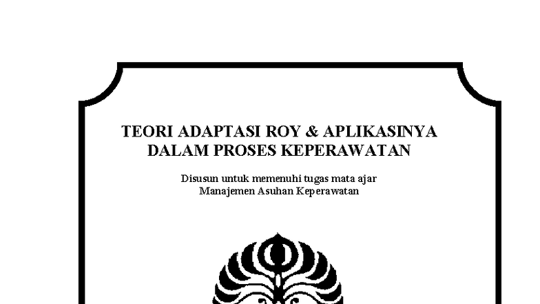 TEORI ADAPTASI ROY DAN APLIKASINYA DALAM KEPERAWATAN (MK: MANJAS) - Studocu