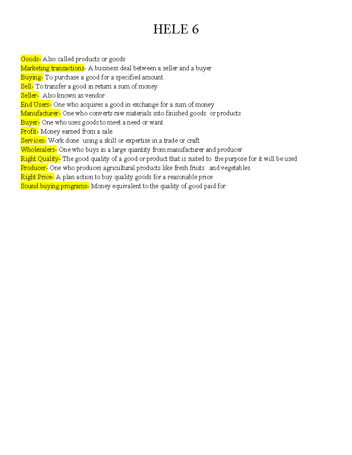 HELE 6 - EXAM - HELE 6 Goods- Also called products or goods Marketing ...