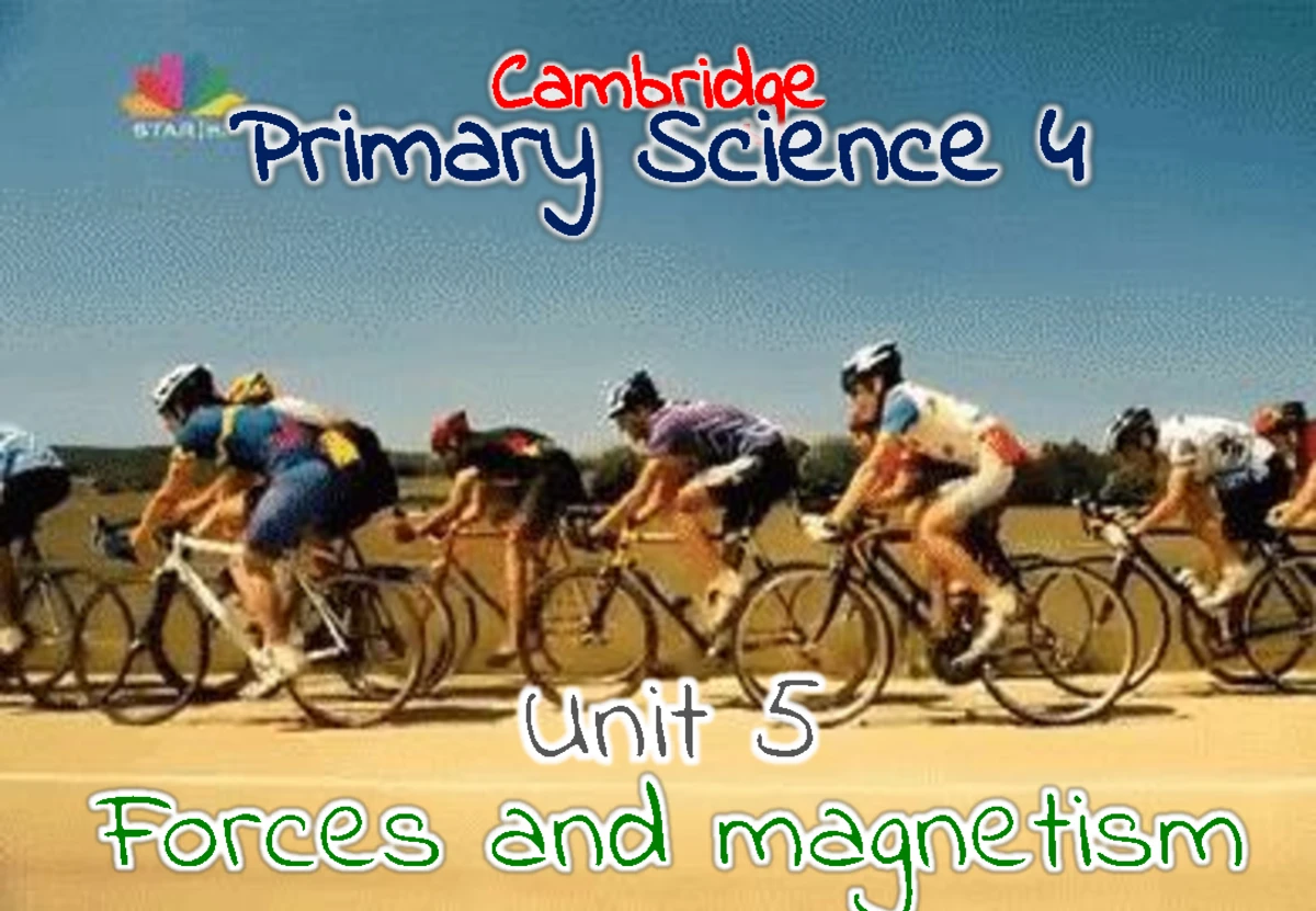 Cambridge Primary Science 4 Unit 5: Forces & Magnetism Overview - Studocu