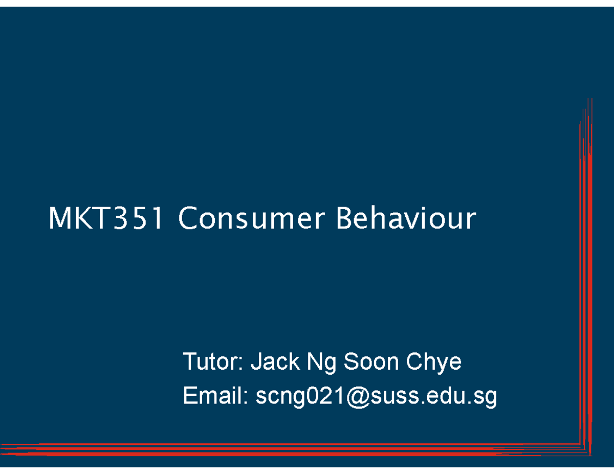 MKT351 Consumer Behaviour SU1-1 - MKT351 Consumer Behaviour Tutor: Jack ...