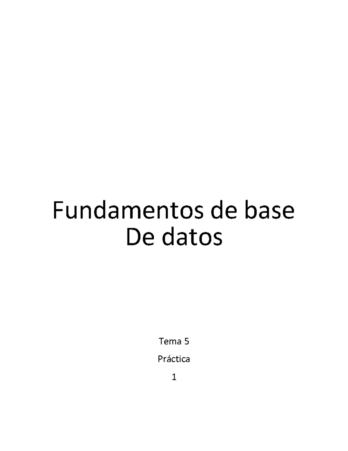 Práctica 1 Tema 5: Consultas SQL en MySQL - Fundamentos de BD - Studocu