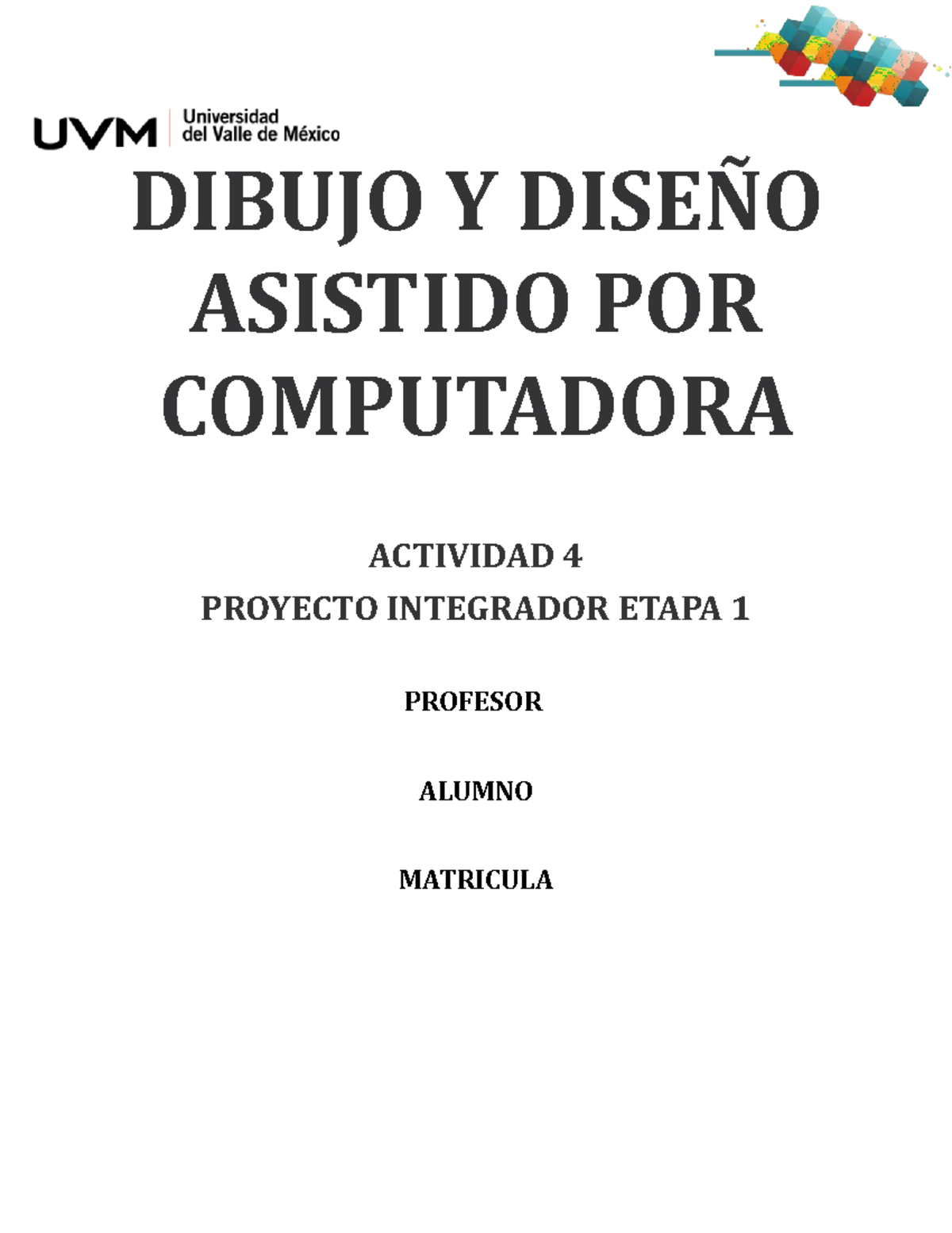 Proyecto integrador etapa 1 - DIBUJO Y DISEÑO ASISTIDO POR COMPUTADORA ACTIVIDAD 4 PROYECTO ...