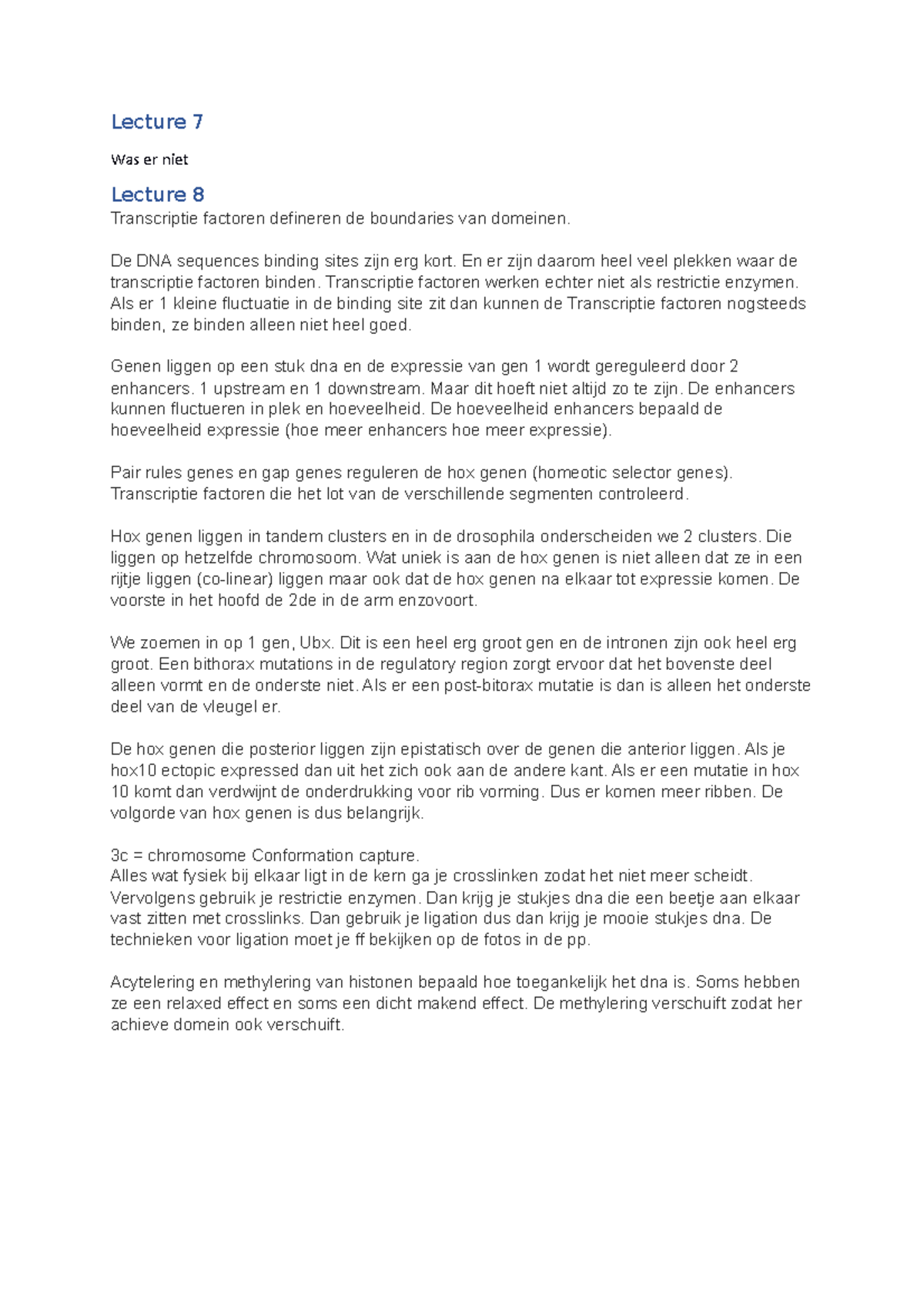 Lecture 7 en 8 key concepts - Lecture 7 Was er niet Lecture 8 Transcriptie factoren defineren de ...