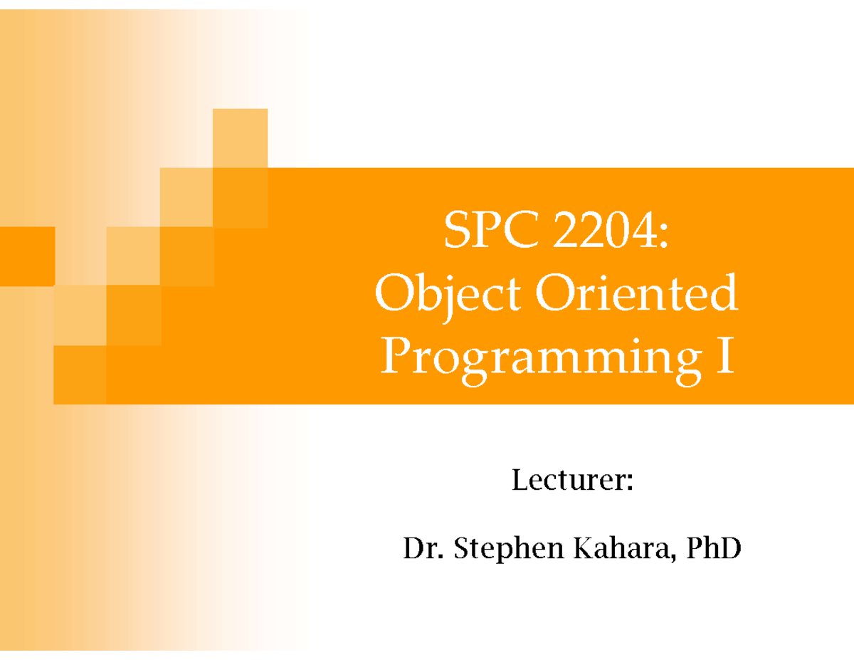 SPC 2204: Lecture 1 - Introduction to Object Oriented Programming - Studocu