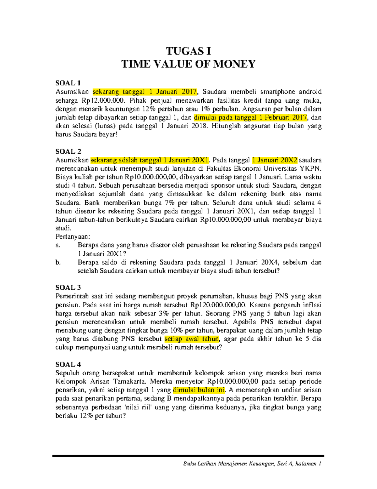 Tugas 1 - time value of money - Buku Latihan Manajemen Keuangan, Seri A, halaman 1 TUGAS I TIME ...