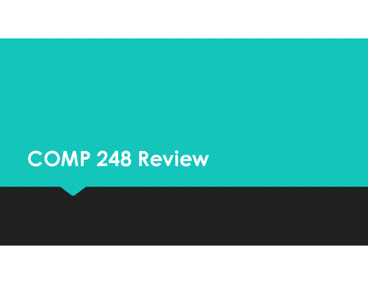Review COMP 248 - COMP 248 Review COMP 248 Review Final ExamFinal Exam Covers Chapters 1, 2, 3 ...