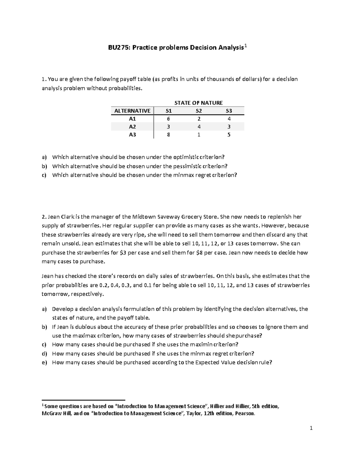 Midterm Problem Solutions - 1 BU275: Practice problems Decision Analysis 1 1. You are given the ...