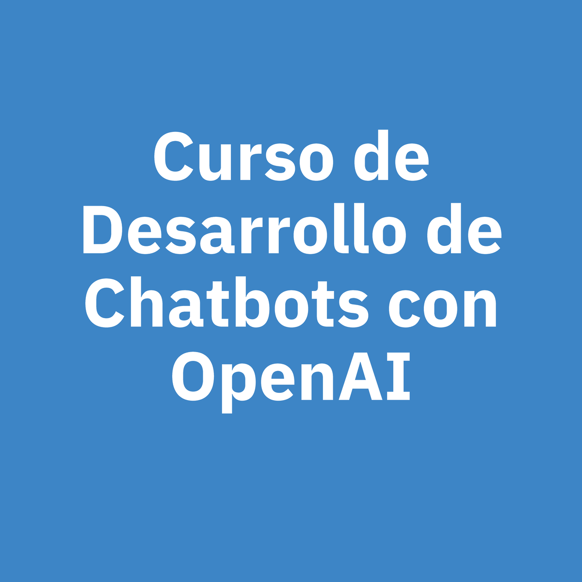 Curso de Desarrollo de Chatbots con OpenAI: API y Buenas Prácticas - Studocu