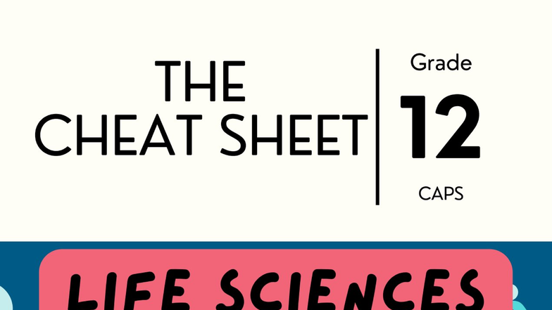 Life Sciences cheat sheet - Grade THE CHEAT SHEET 12 CAPS LIFE SCIENCES ...