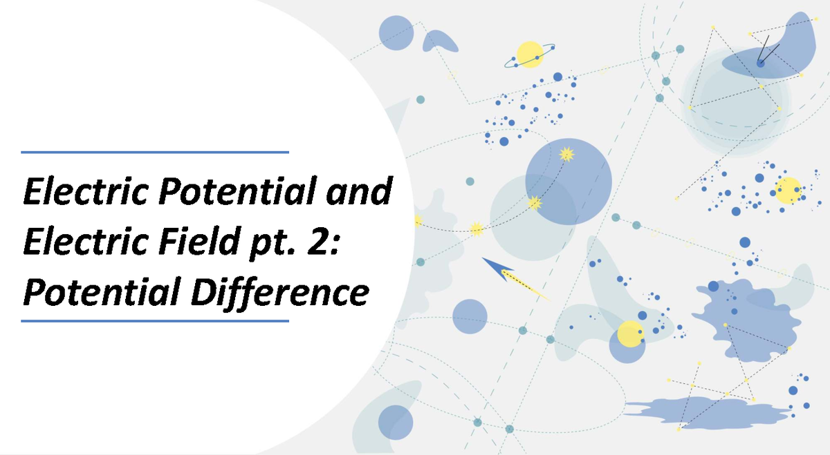 Electric Potential and Electric Field (PHYS 11): Potential Difference - Studocu