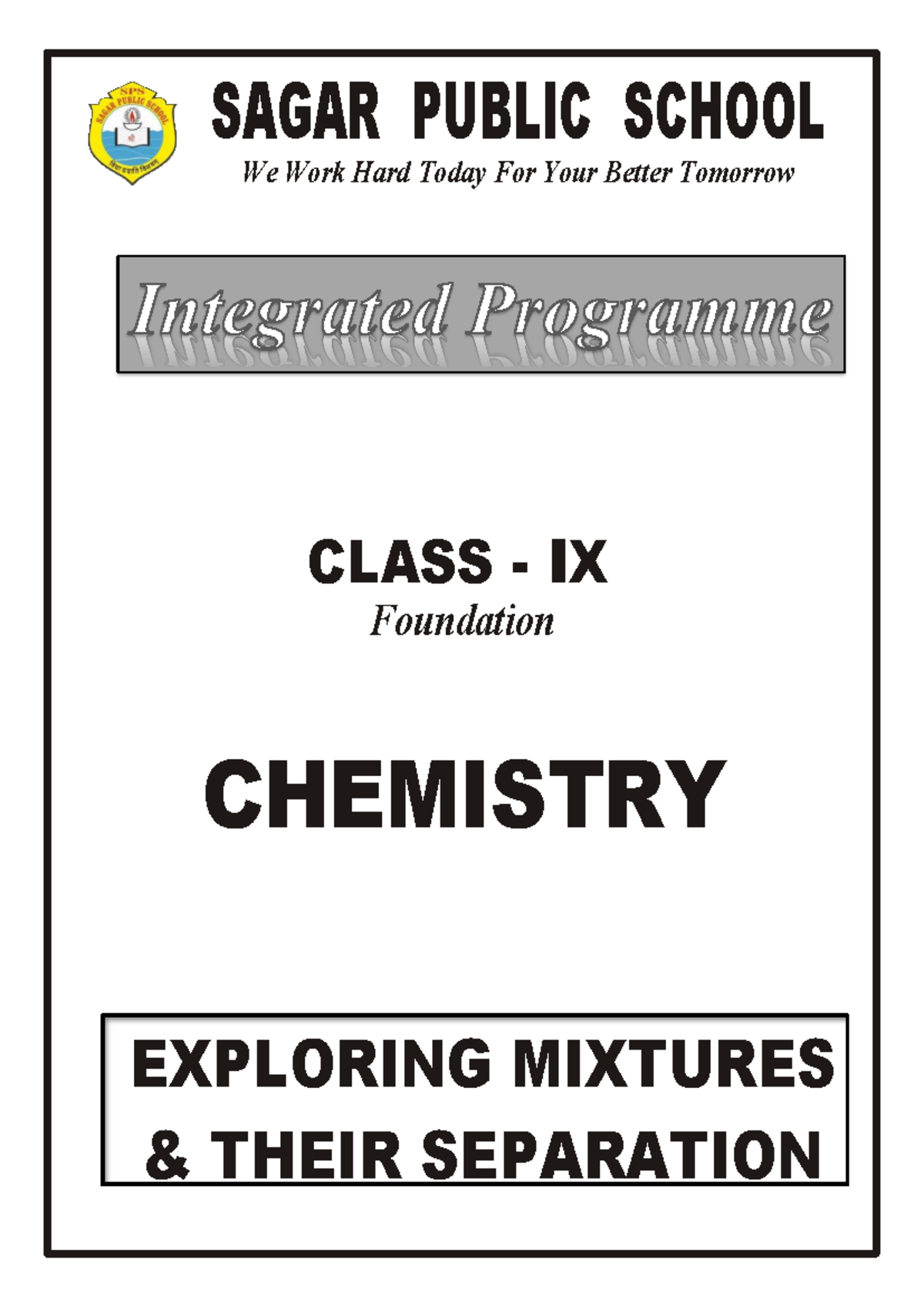 SPS INTEGRATED PROGRAMME CLASS IX CHEMISTRY: EXPLORING MIXTURES ...