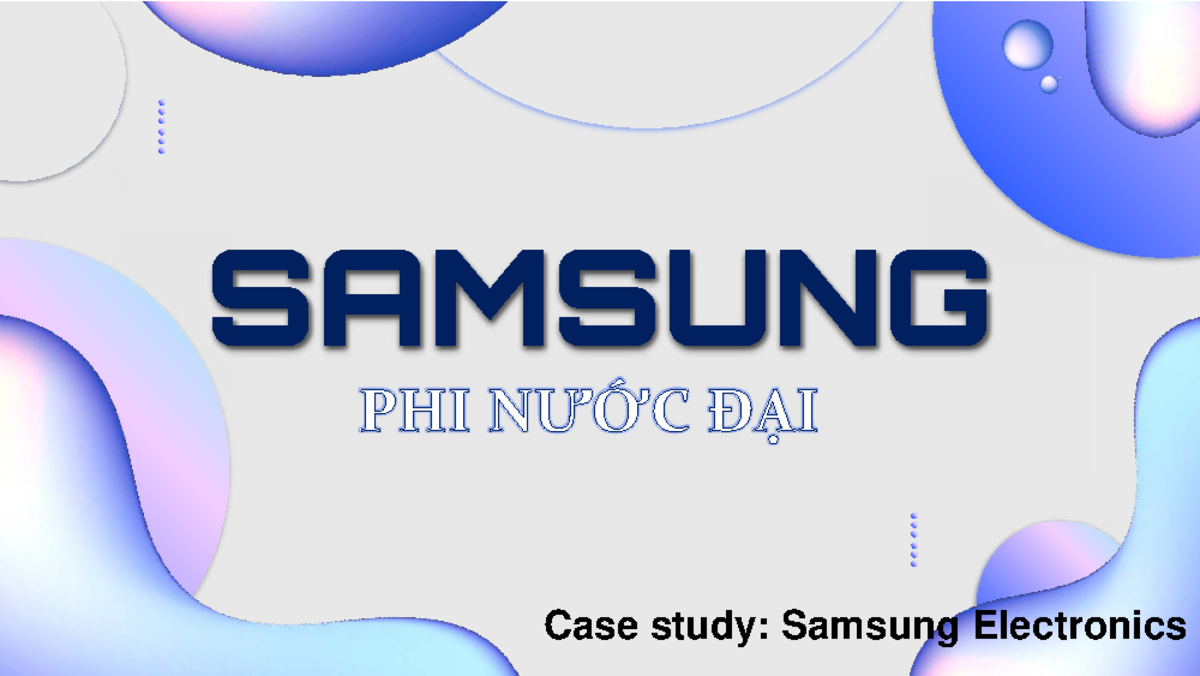 Nguyên LÍ Markerting (1) - SAMSUNG PHI NƯỚC ĐẠI Case study: Samsung ...
