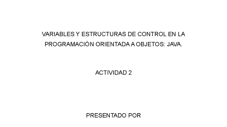 VARIABLES Y ESTRUCTURAS DE CONTROL EN JAVA: ACTIVIDAD 02 - Studocu