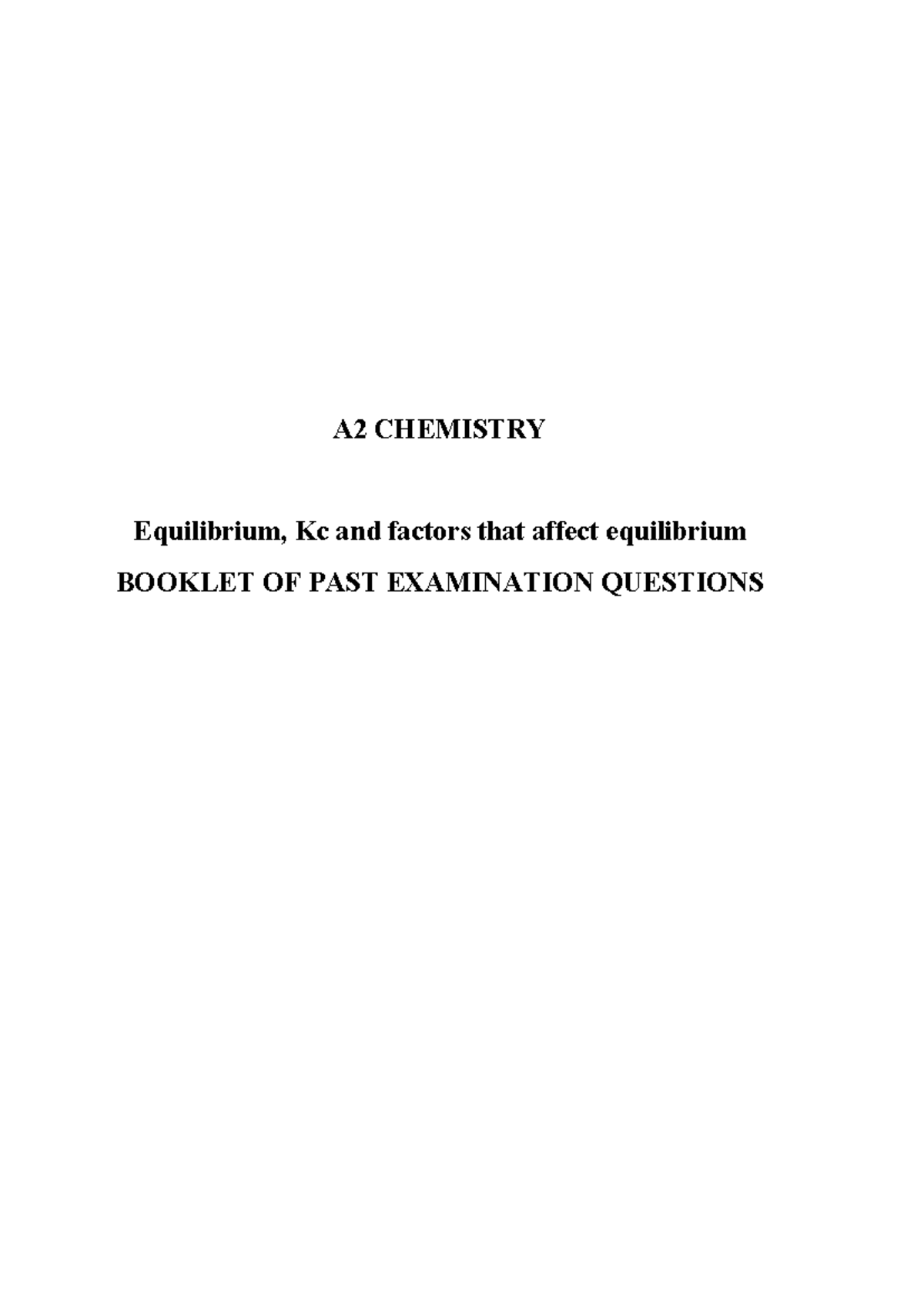 A2 CHEMISTRY: Equilibrium, Kc & Factors - Past Exam Questions - Studocu