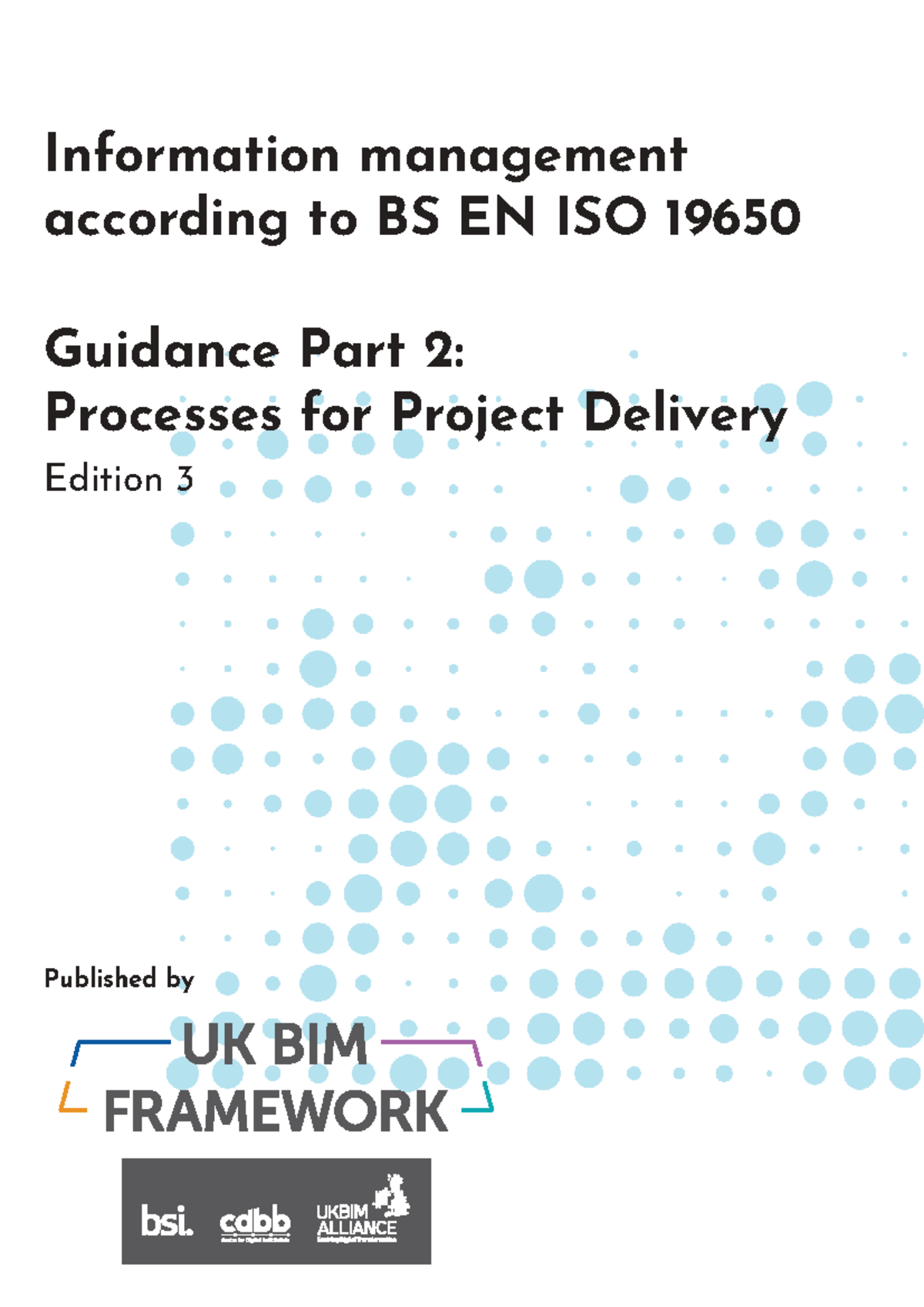 ISO 19650 Guidance Part 2: Processes for Project Delivery Edition 3 ...