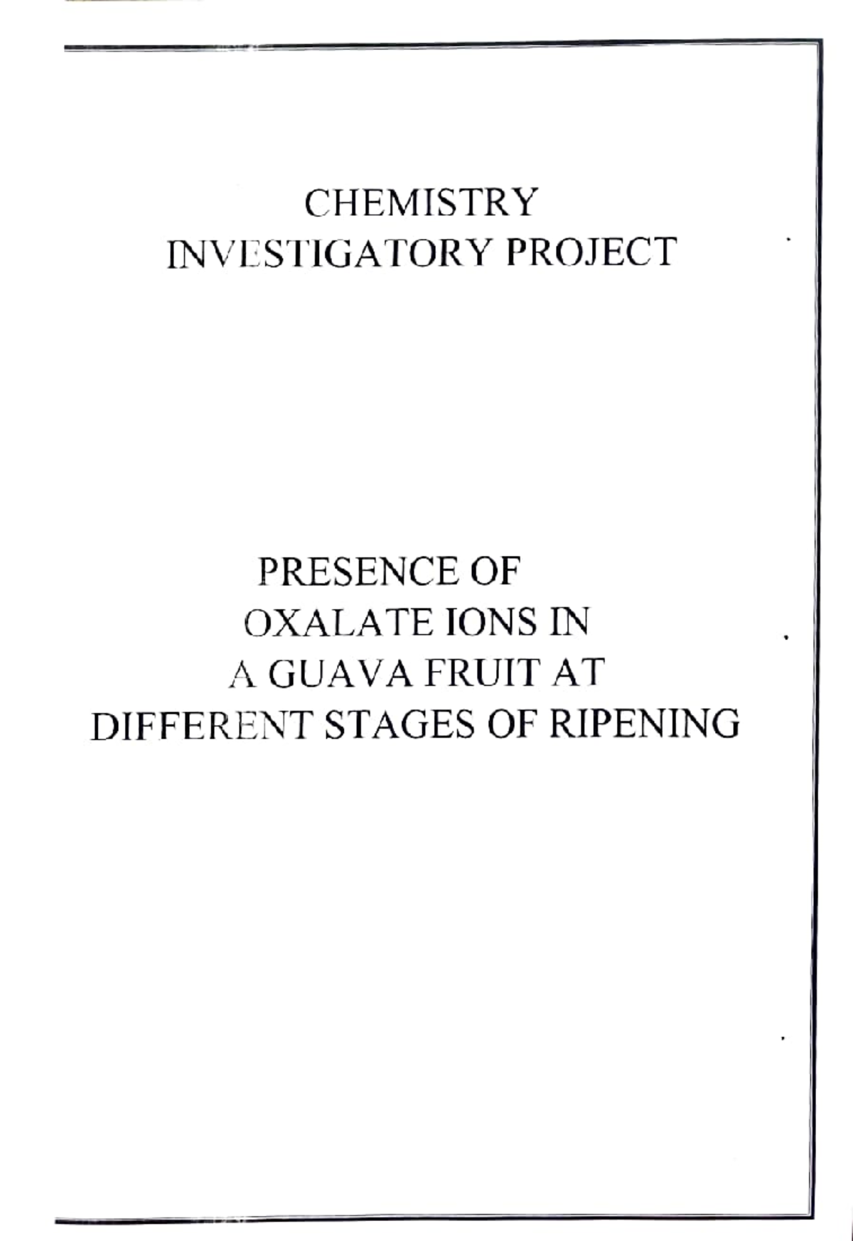 CHEM 101 Investigatory Project: Oxalate Ions in Guava Ripening - Studocu