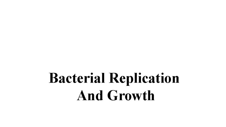 Bacterial Replication and Growth: Key Concepts and Mechanisms - Studocu