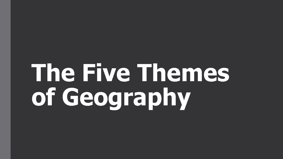 The Five Themes of Geography - The Five Themes of Geography 5 Themes of ...