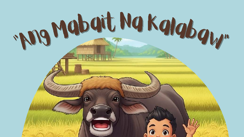 ANG Mabait na Kalabaw - Kwento ng Kabaitan at Pagtutulungan - Studocu