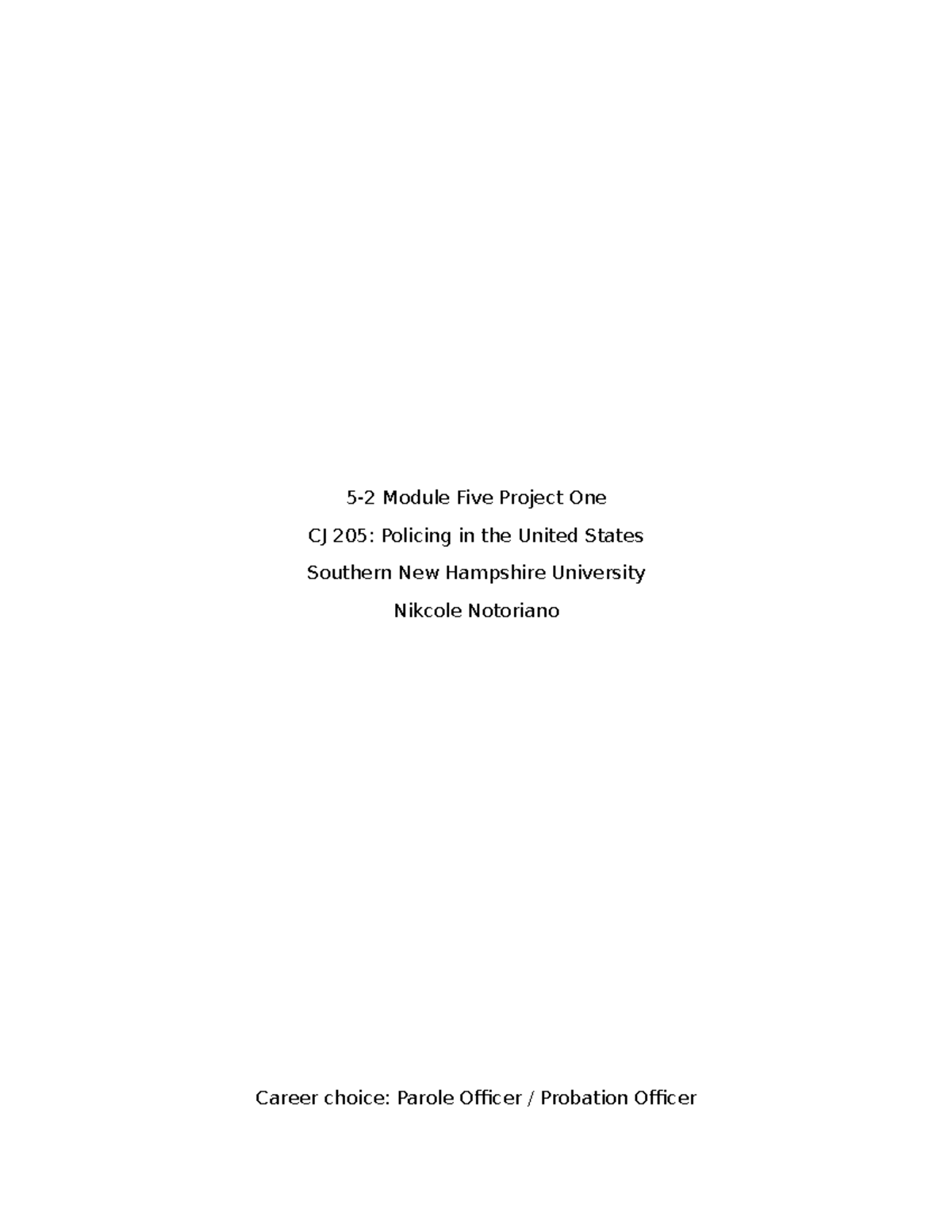 CJ205 5-2 Project One - 5-2 Module Five Project One CJ 205: Policing in ...