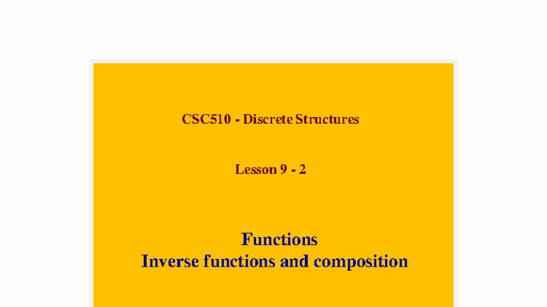 CSC510 Discrete Structures Lesson 9: Functions & Inverse Functions ...