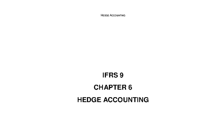 Inbound 7433015539177874992 - HEDGE ACCOUNTING IFRS 9 CHAPTER 6 HEDGE ...