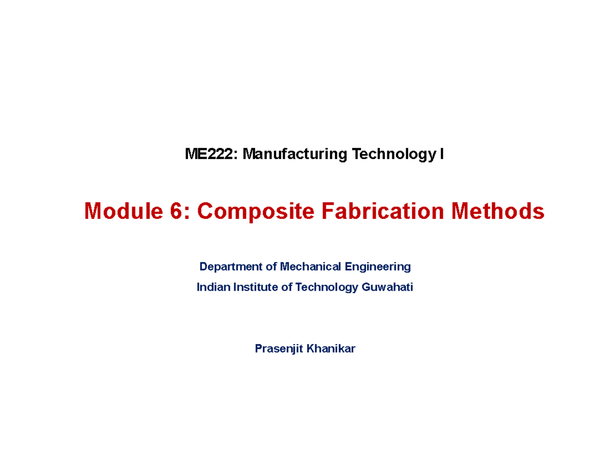 Manufacturing Technology I: Module 6 - Composite Fabrication Methods ...