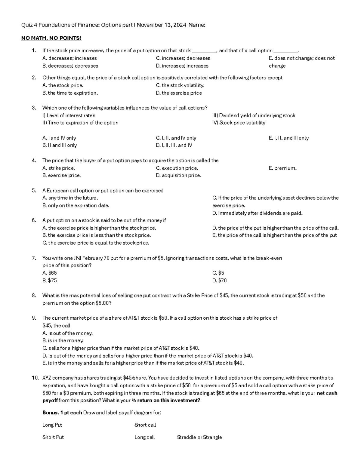Quiz 4 Options part 1 - Quiz 4 Foundations of Finance: Options part I November 13, 2024 Name: NO ...