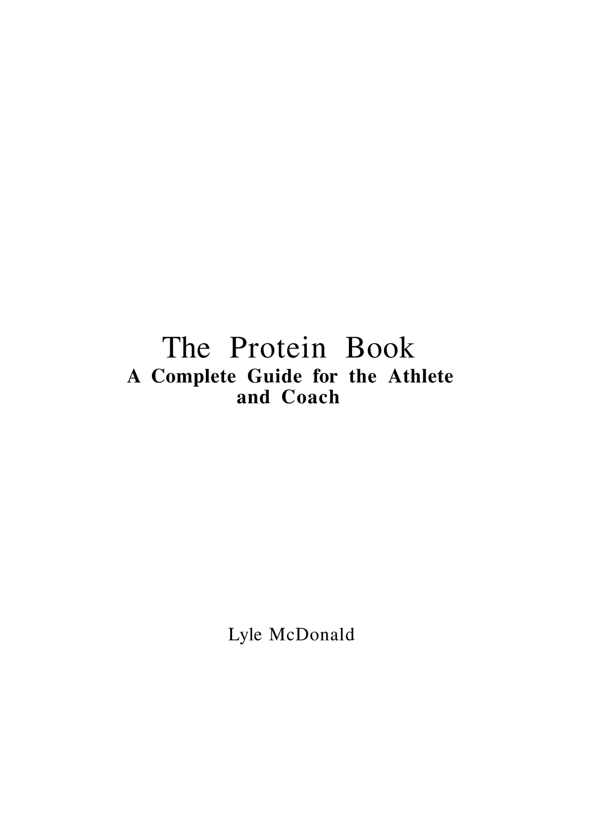Lyle McDonald - The Protein Book: A Comprehensive Guide for Athletes ...