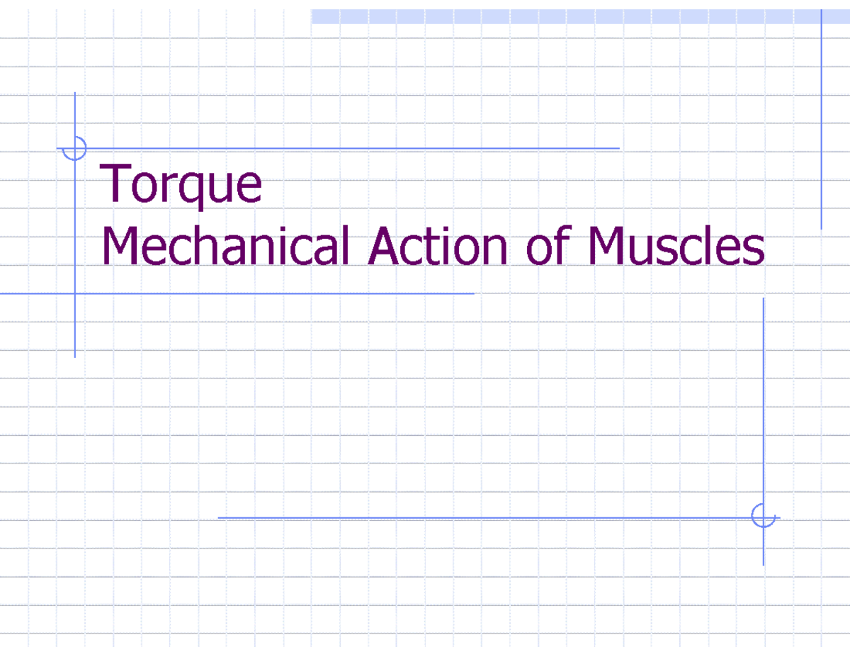 KINE3030-Module 13: Torque Mechanical Action of Muscles Explained - Studocu