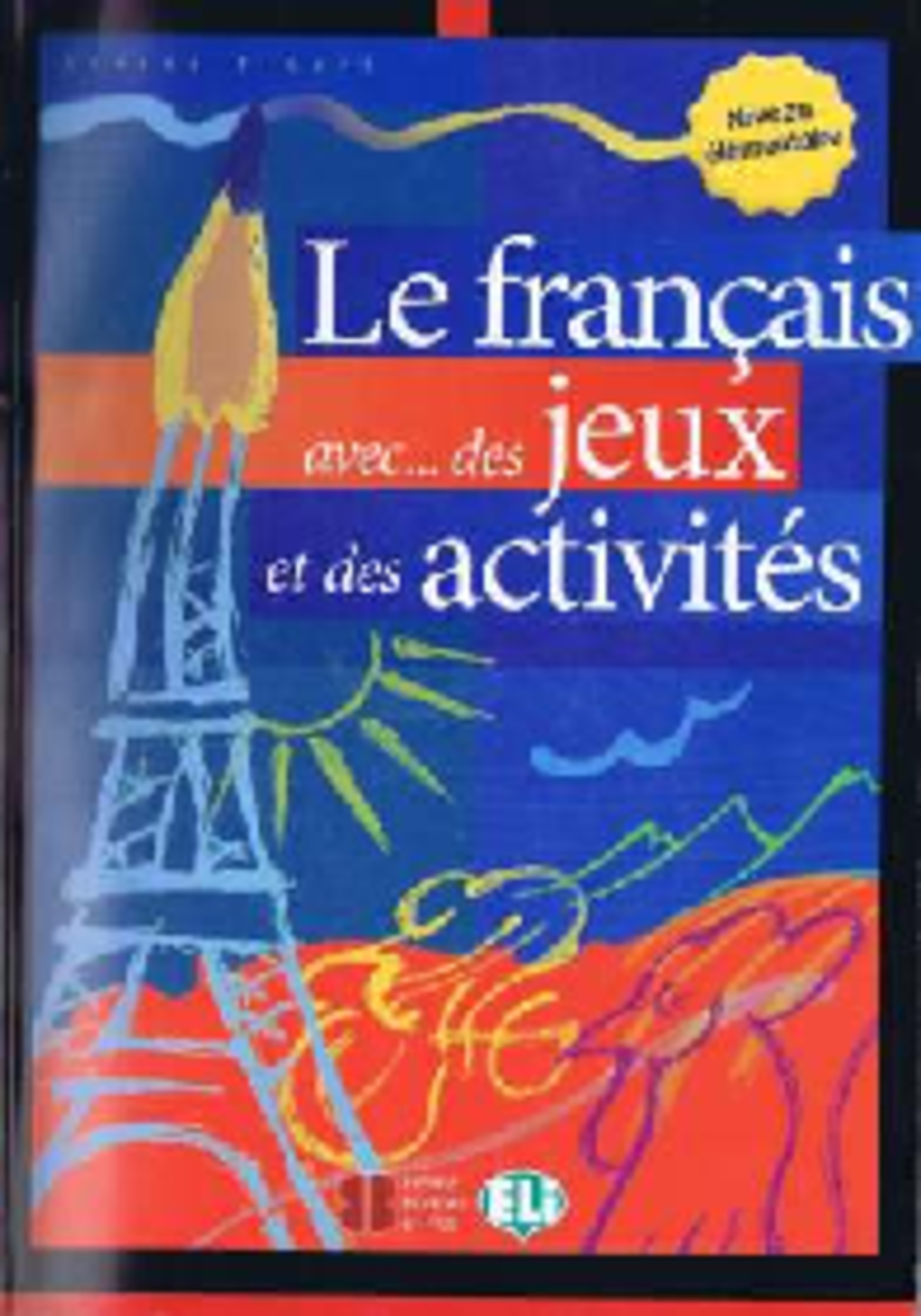 Le français avec des jeux et des activités - Niveau Élémentaire - Studocu