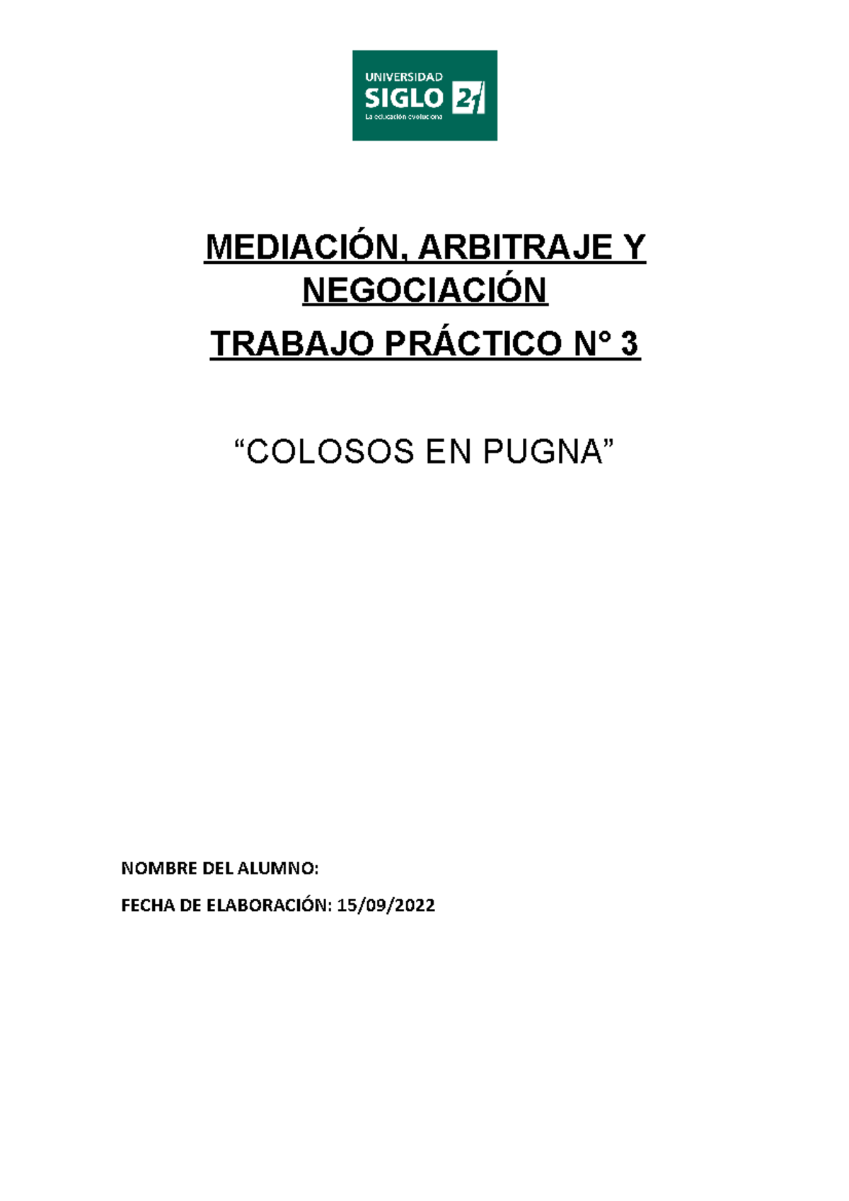 TP 3 - aprobado - MEDIACIÓN, ARBITRAJE Y NEGOCIACIÓN TRABAJO PRÁCTICO N° 3 “COLOSOS EN PUGNA ...