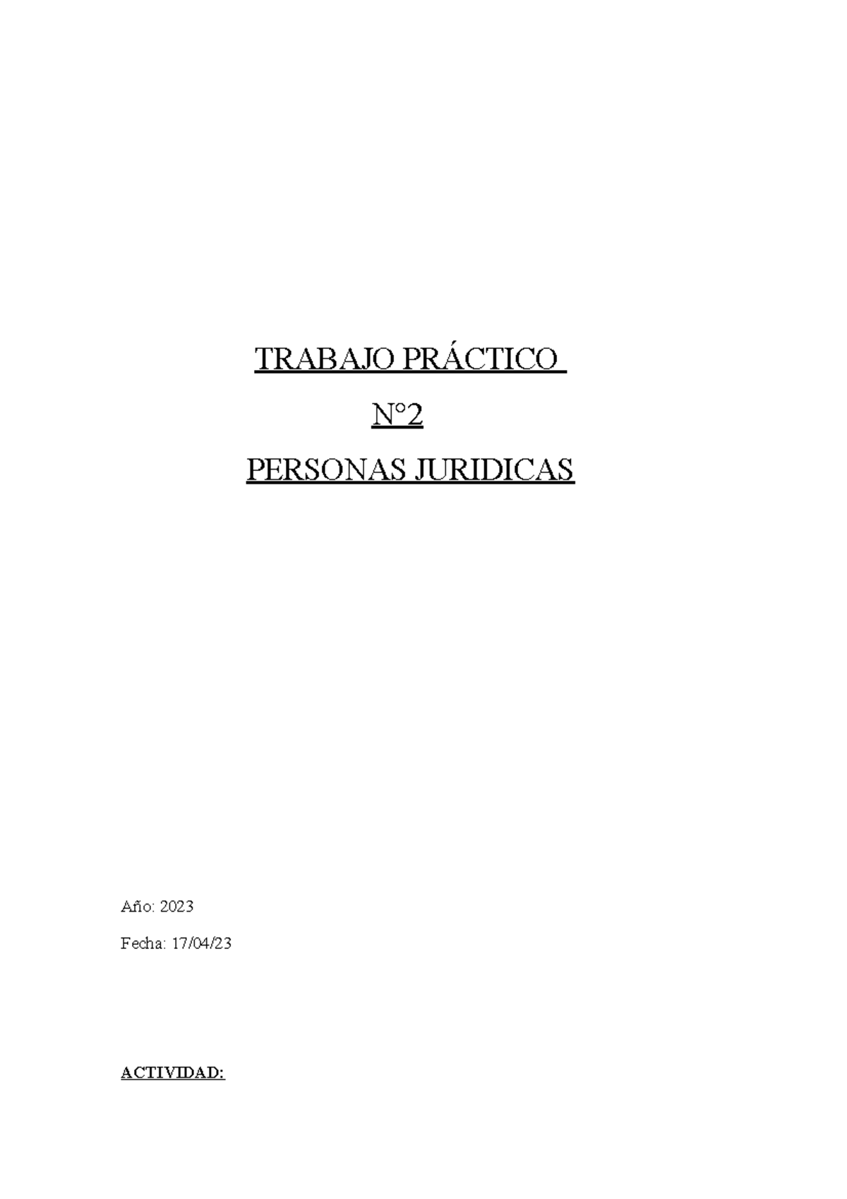 Trabajo Práctico 2 peronas juridicas - TRABAJO PRÁCTICO N° PERSONAS JURIDICAS Año: 2023 Fecha ...