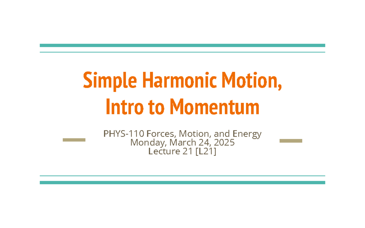 PHYS-110 Lecture 21: Simple Harmonic Motion & Momentum Concepts ...