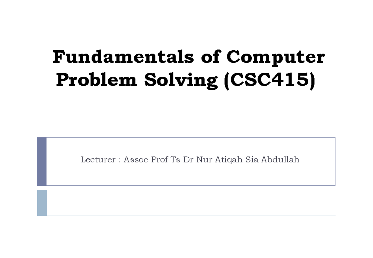 Csc415 Topic 1 Introduction Fundamentals Of Computer Problem Solving Csc415 Lecturer Assoc