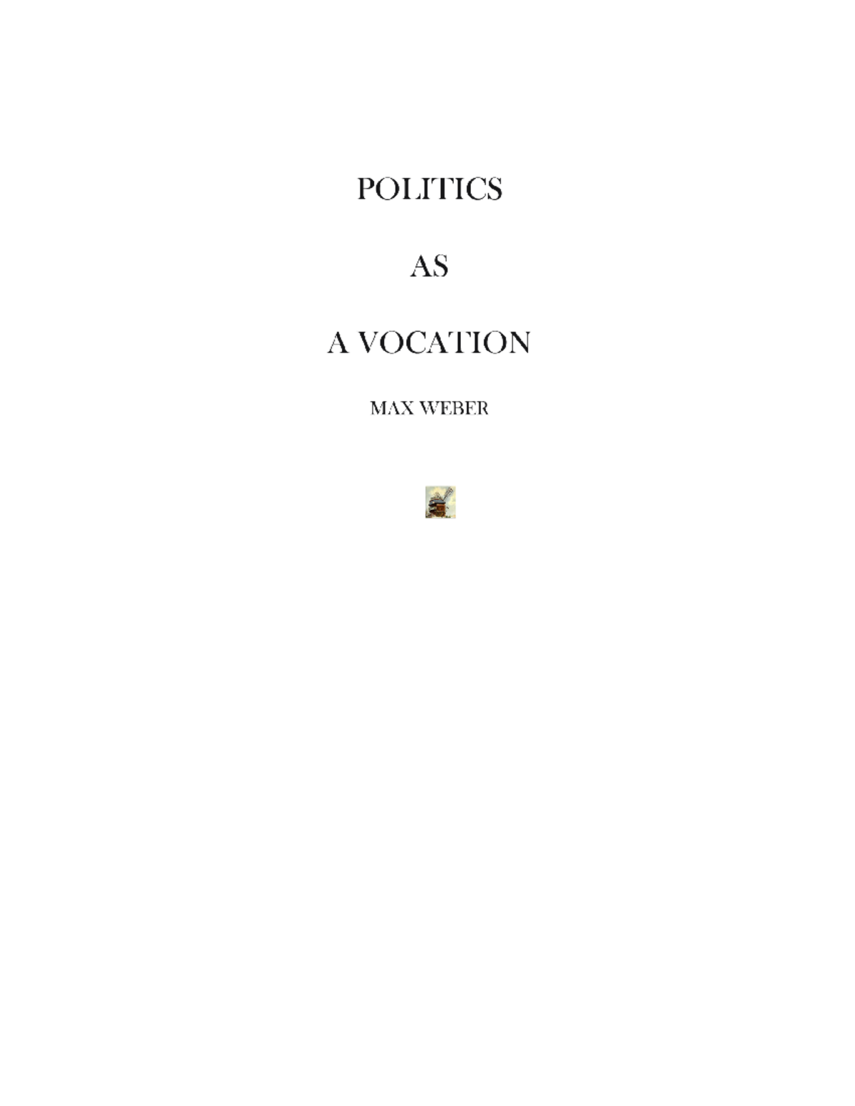 Weber max 1864 1920 politics as a vocation - BY MAX WEBER REPRINTED ...