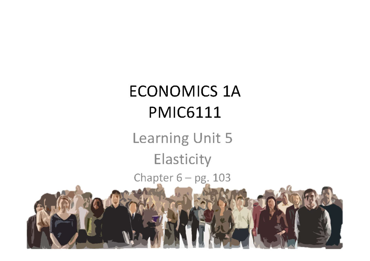 ECONOMICS 1A Learning Unit 5: Elasticity Overview and Key Concepts - Studocu